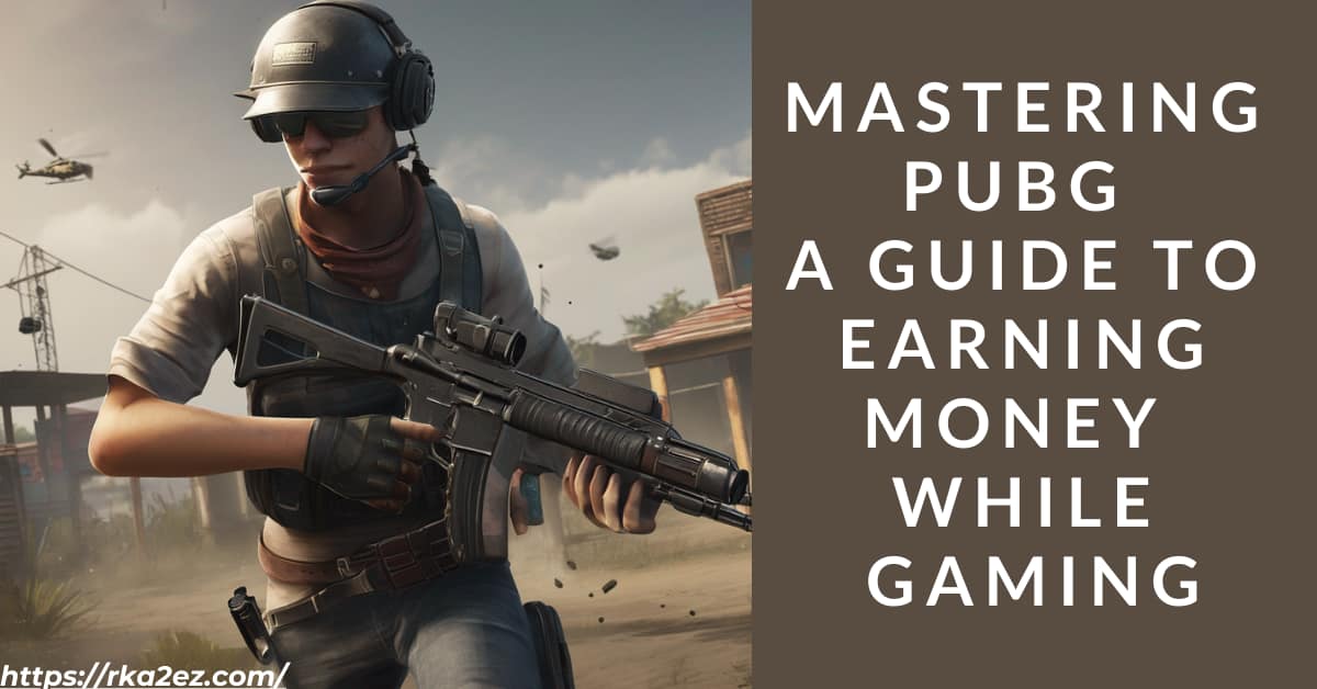 Mastering PUBG: A Guide to Earning Money While Gaming